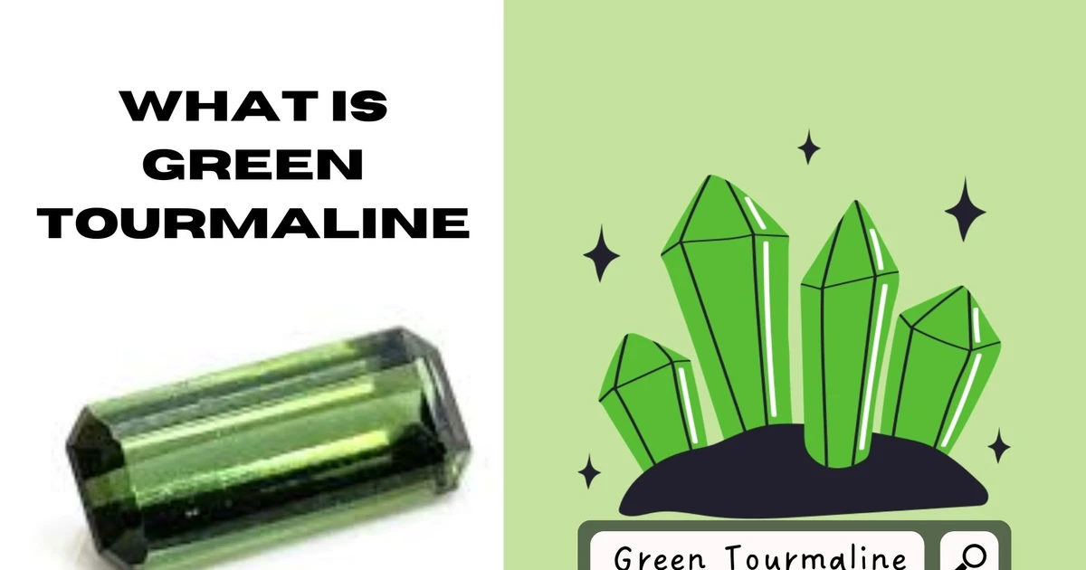 Green Tourmaline - The Most Eye-Catching Tourmaline Color