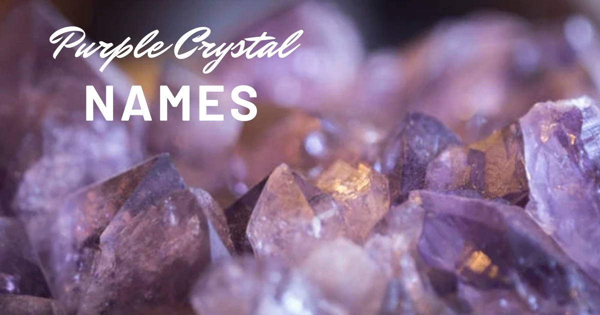 Purple Crystal Names - 4 Ultimate And Unique Crystals