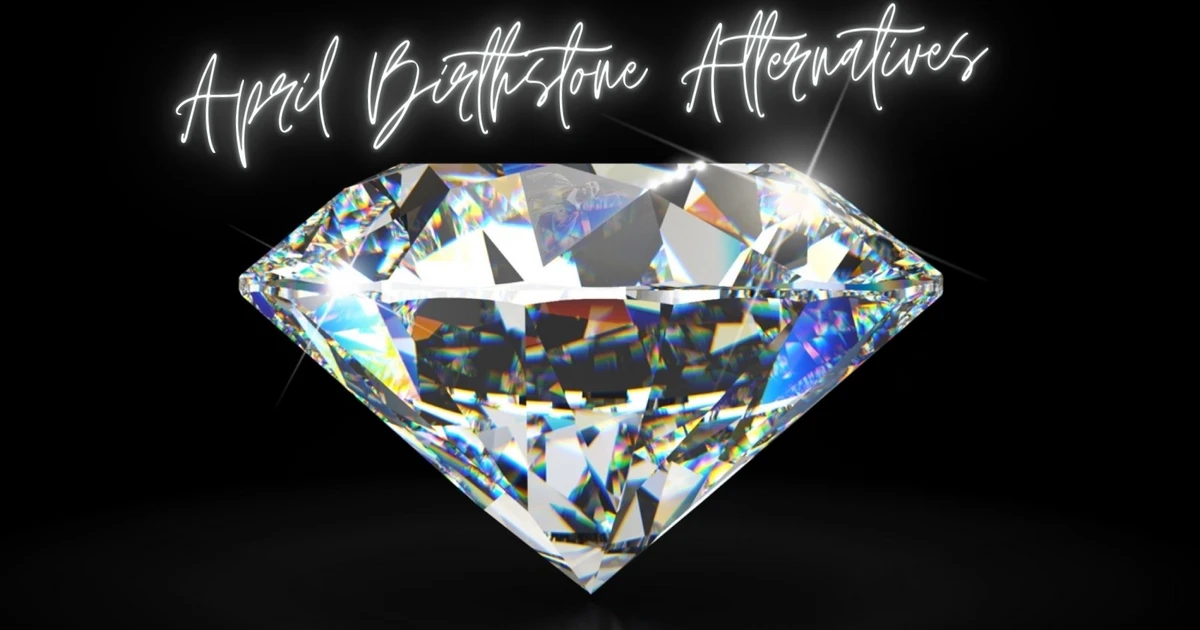 April Birthstone Alternative - Well-known Alternative Stones