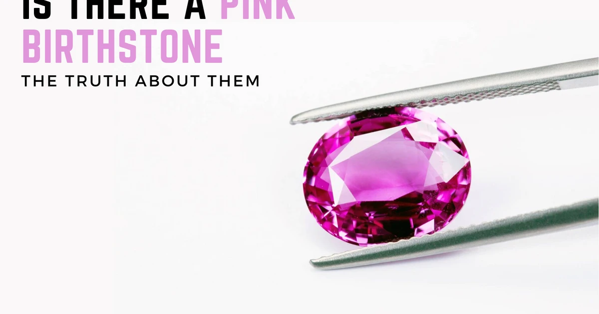 Is There A Pink Birthstone - The Truth About Them