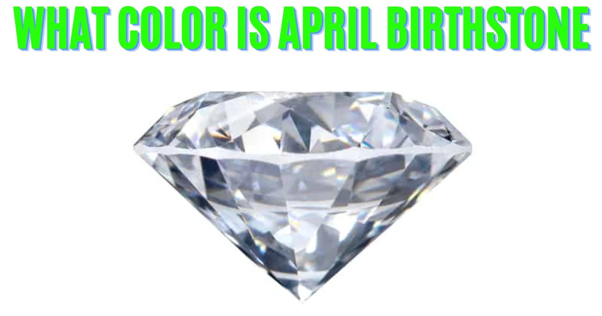 What Color Is April Birthstone?
