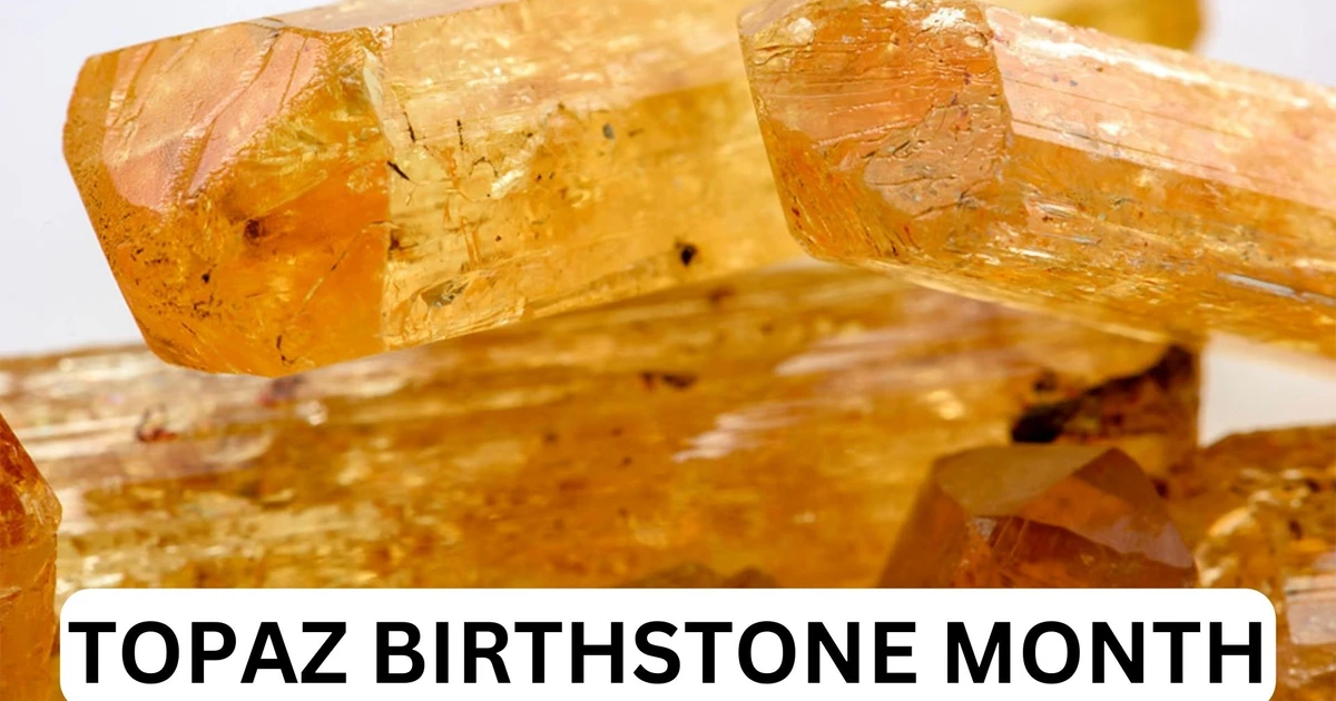 Topaz Birthstone Month - History Meaning, Color And Benefit