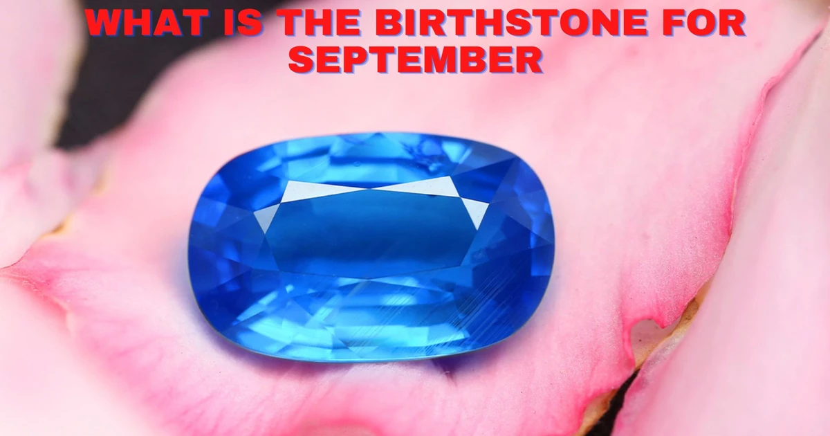 What Is The Birthstone For September?