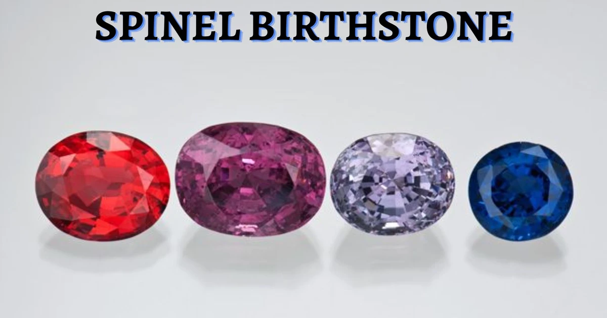 Spinel Birthstone - From Ancient Times To Modern Jewelry