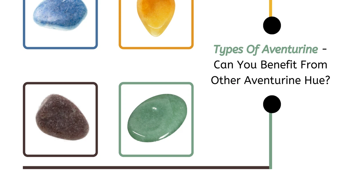 Types Of Aventurine - Can You Benefit From Other Aventurine Hue?