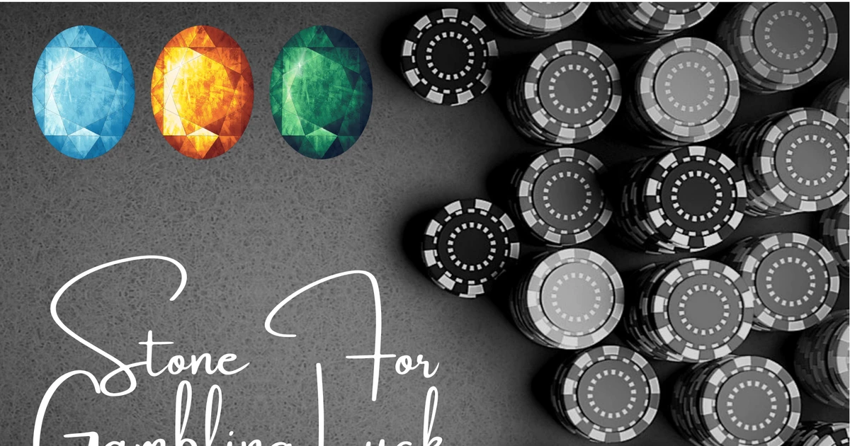 Stone For Gambling Luck - Dominate Each Game With These Stones