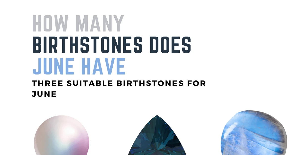 How Many Birthstones Does June Have - Three Suitable Birthstones For June