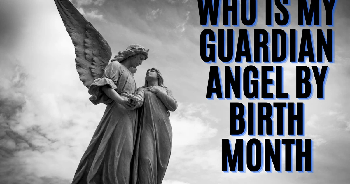 Who Is My Guardian Angel By Birth Month? A Complete Guide
