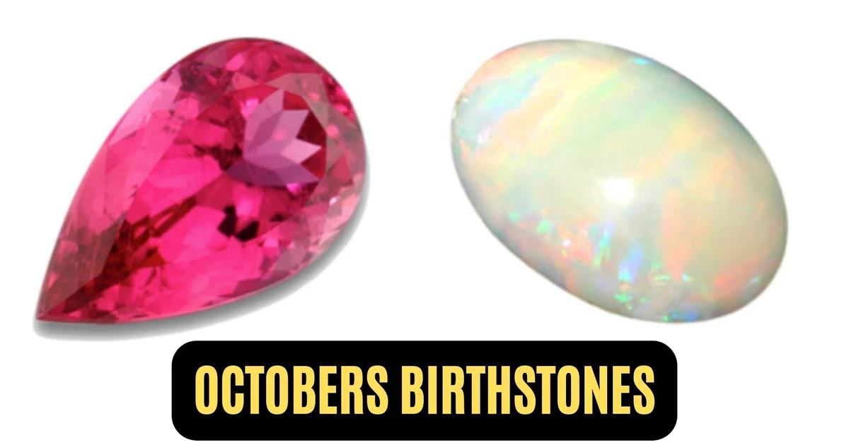 Octobers Birthstones - Opal And Tourmaline