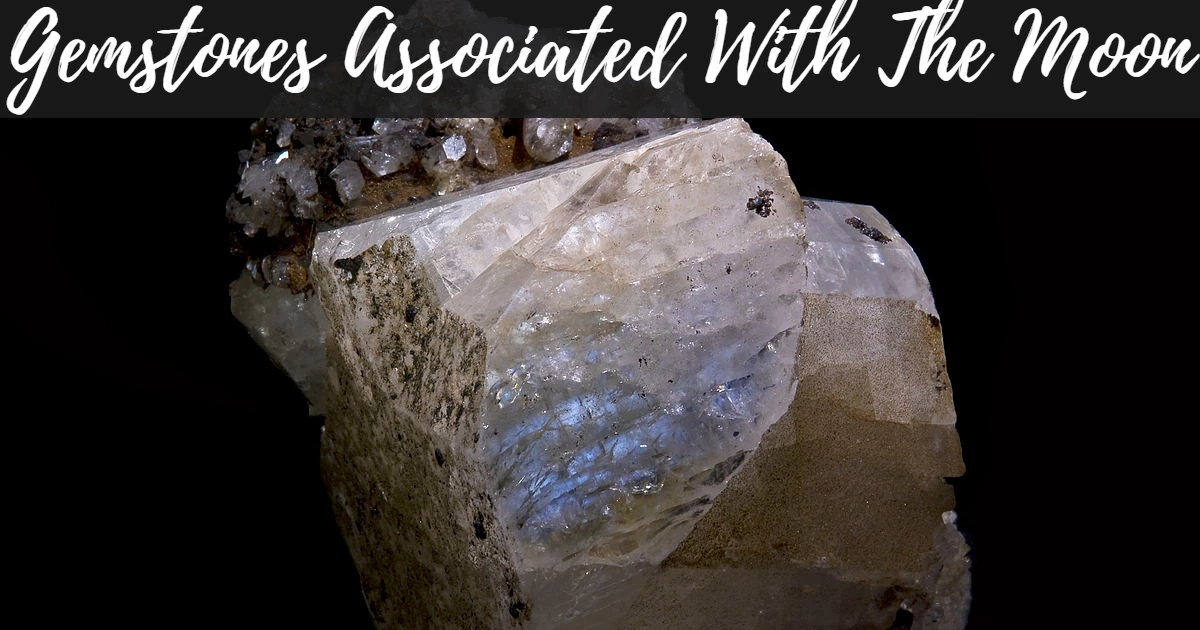 Gemstones Associated With The Moon To Harness The Moon Energy Perfectly