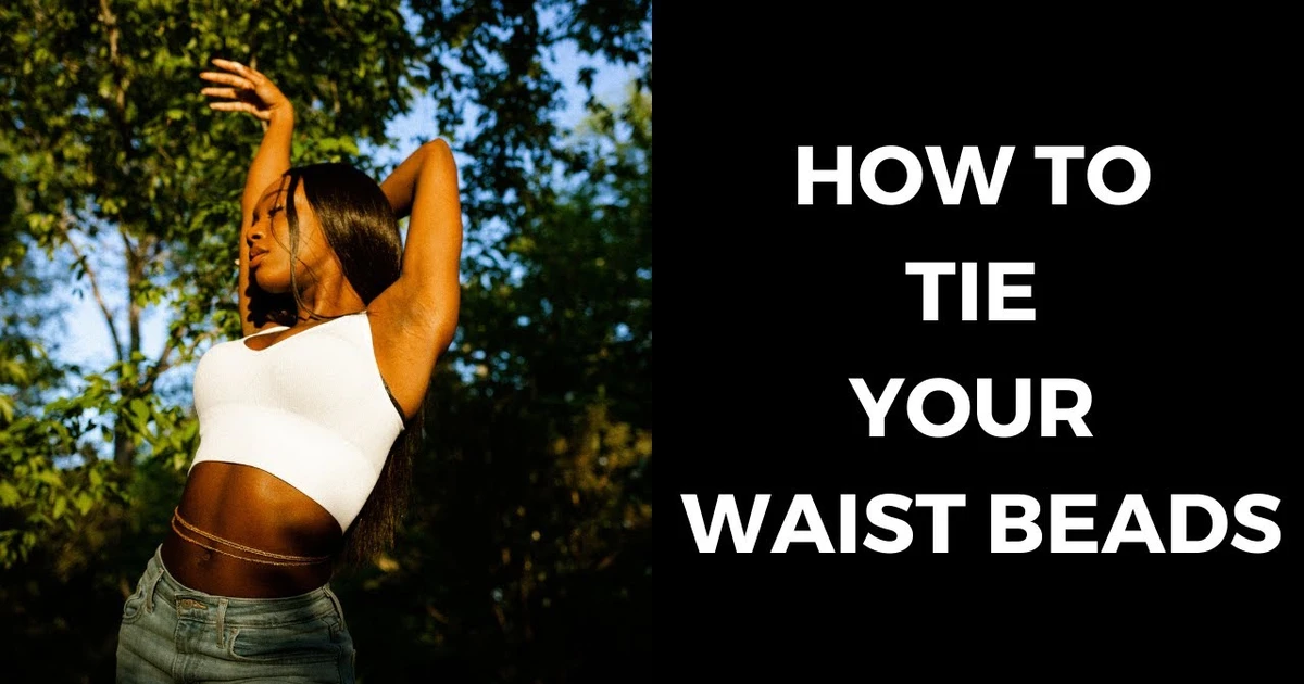 How Do You Measure For The Perfect Fit Waist Beads?